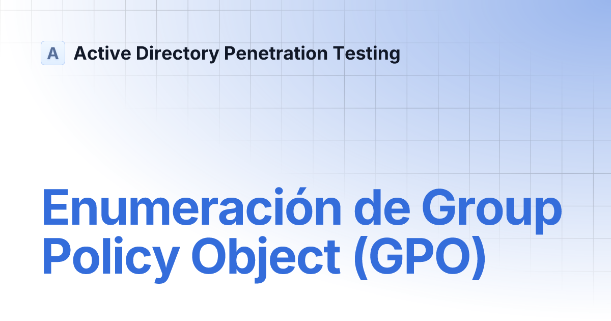 Enumeración de Group Policy Object (GPO) | Active Directory Penetration ...