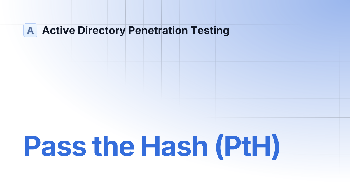Pass the Hash (PtH) | Active Directory Penetration Testing